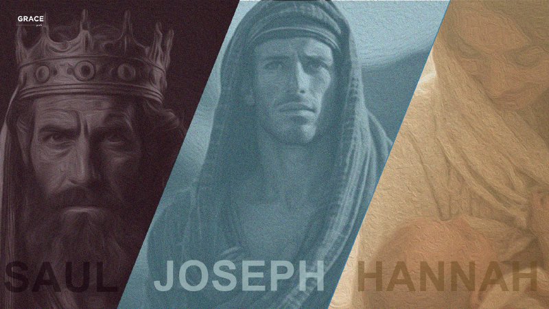 A Character Study: Joseph, Hannah, Saul | Grace Church - Gladstone, MI