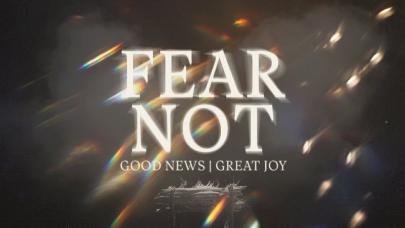 Fear Not - Christmas 2023 | Oakwood Church - New Braunfels TX