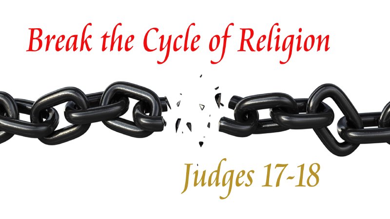 Break the Cycle of Religion | LongView Bible Church