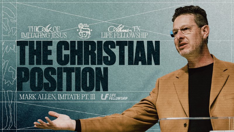 The Christian Position | Life Fellowship | Athens, TX
