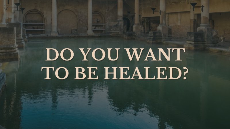 Do You Want To Be Healed? | Fairview Missionary Church