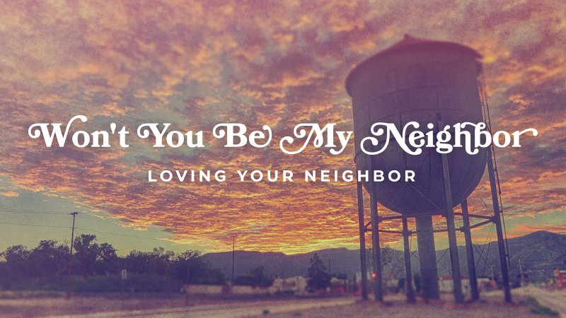 Loving Your Neighbor | Christ Community Church