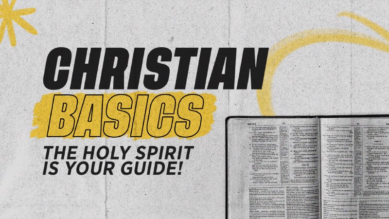 Christian Basics - Session 5: The Holy Spirit is Your Guide ...