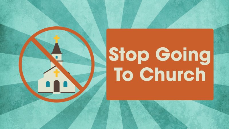 Stop Going To Church | Vision Church