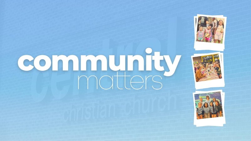 Community Matters | Central Christian Church