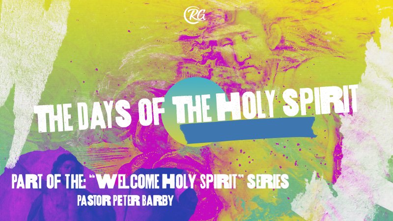 Welcome Holy Spirit - Part 2: The Days of The Holy Spirit | River Of ...