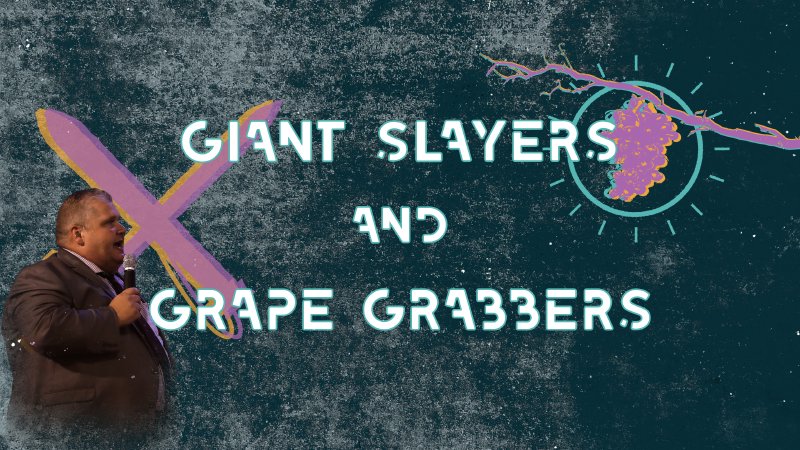 "Giant Slayers and Grape Grabbers" - Evangelist Jason Weir [June 19 ...