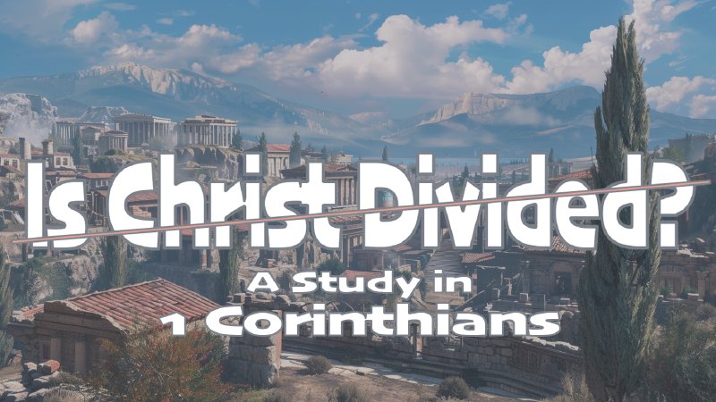 Is Christ Divided? - 1 Corinthians | Mountainview Fellowship Baptist Church