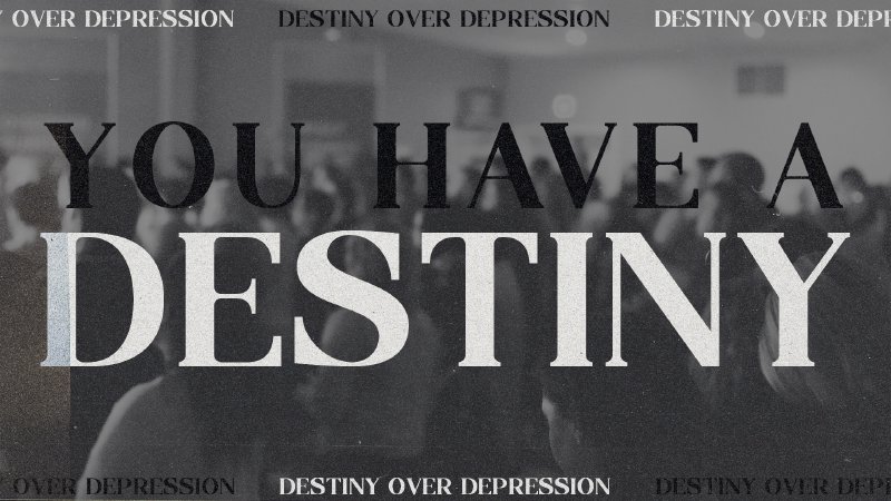 You Have A Destiny | New Hope Church