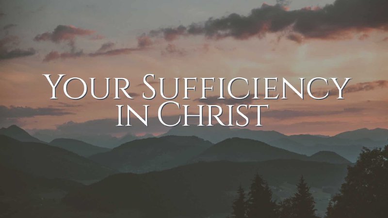 Your Sufficiency in Christ | Anchor Bible Church