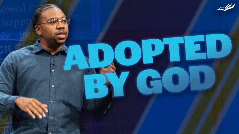 What Does It Mean to Be Adopted by God? | Living Word