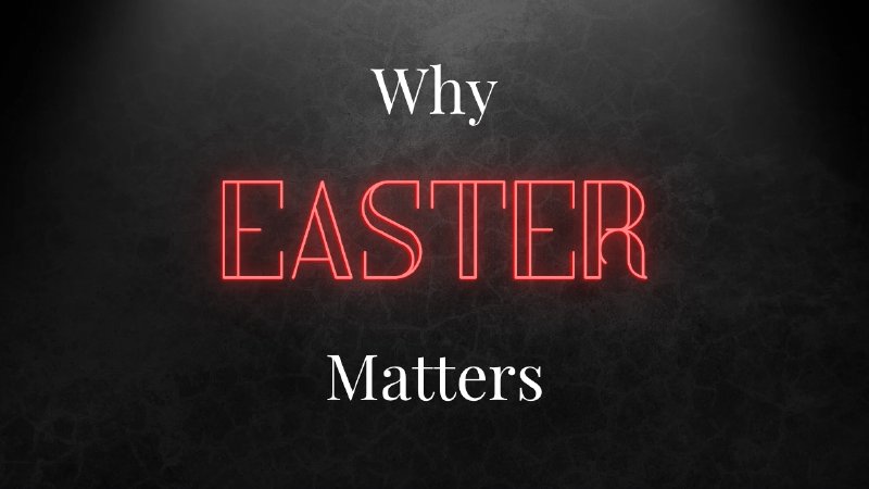 Why Easter Matters | Spirit Life