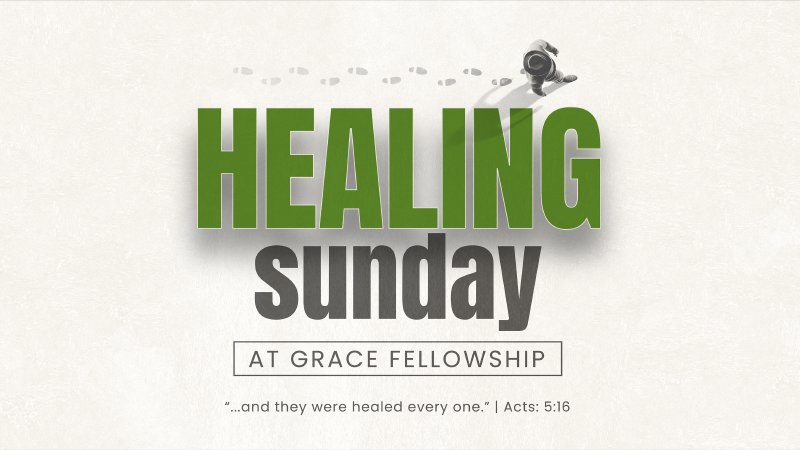 Healing Sunday: Undoing Satan’s Work | Grace Fellowship Church