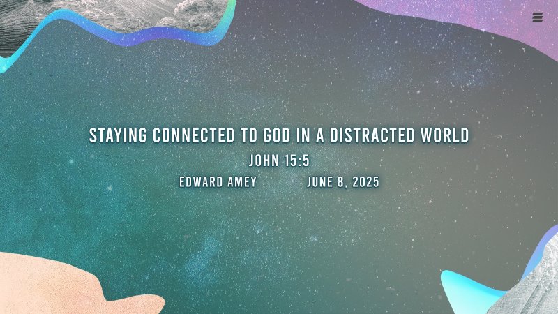 Staying Connected to God in a Distracted World | BethlehemSCV