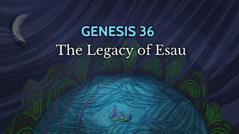 Genesis 36 The Legacy of Esau | Ukiah Bible Church