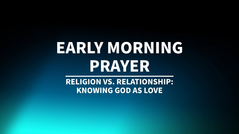 Religion vs. Relationship: Knowing God as Love | The Christian Center ...