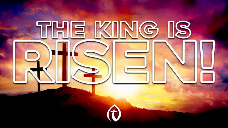 The King is Risen! | THRIVE Christian Fellowship