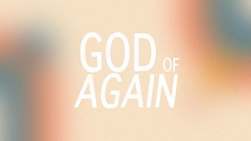 God of Again | Living Hope Church