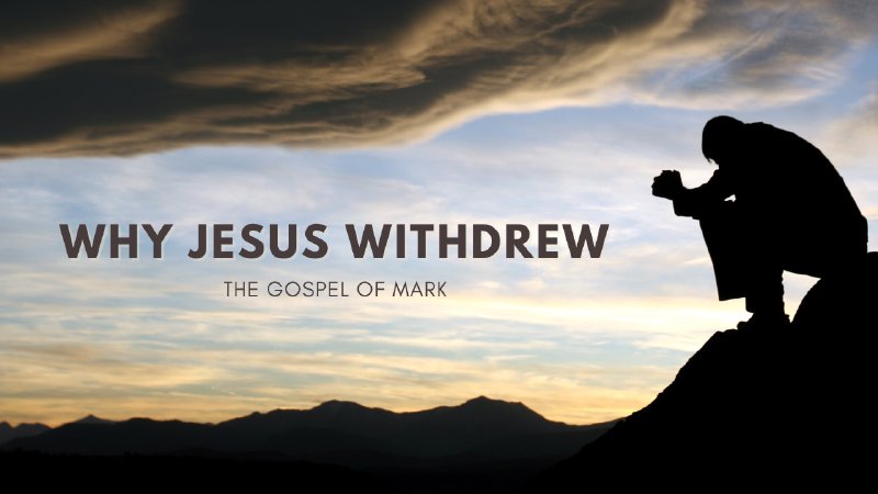 Why Jesus Withdrew | Kingsway Christian Church