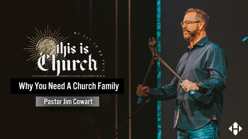 This is Church: Why You Need a Church Family | Harvest Church