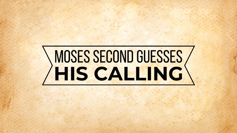 Moses Second Guesses His Calling | Anchor Bible Church