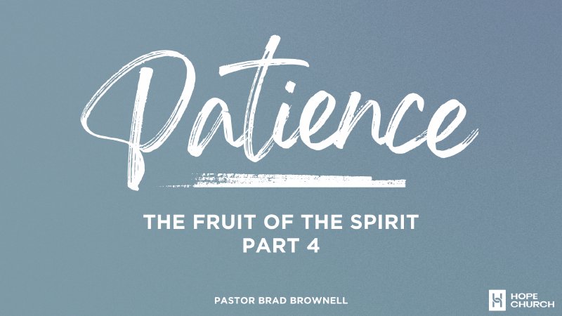 The Fruit Of The Spirit - Part 4 - Patience | Hope Church YYC