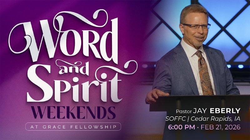 Pastor Jay Eberly | Saturday • 6 PM | Grace Fellowship Church