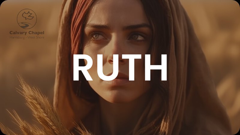 Ruth 2 | Calvary Chapel Harrisburg - West Shore
