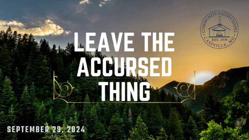 Leave the Accursed Thing | Community Faith Chapel