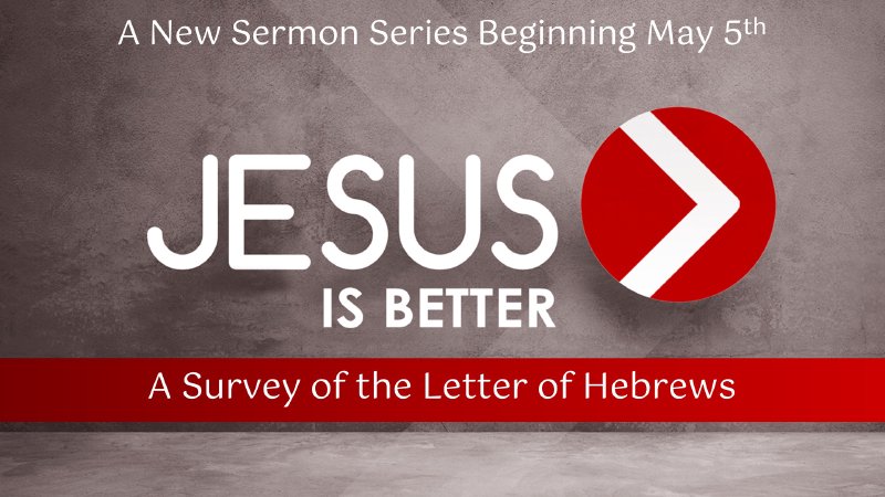 Jesus is Better: Jesus Our Better Hope | Faith Community Church