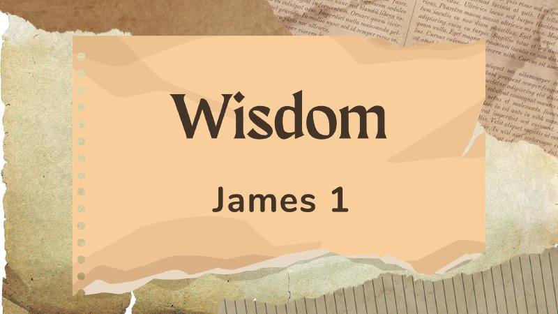 James: Chapter 1 - Wisdom (Part 2) | Wellspring Worship Center