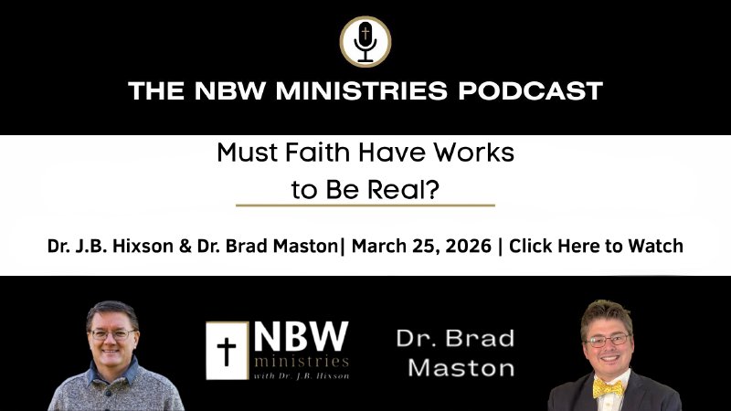 1475. Must Faith Have Works to Be Real? | NBW Ministries