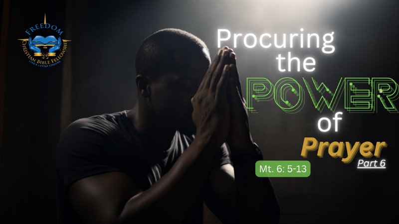 Procuring the Power of Prayer- Part 6 | FCBF CHURCH
