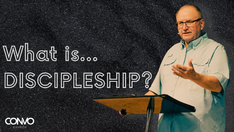 What Is Discipleship? | CONVO Church