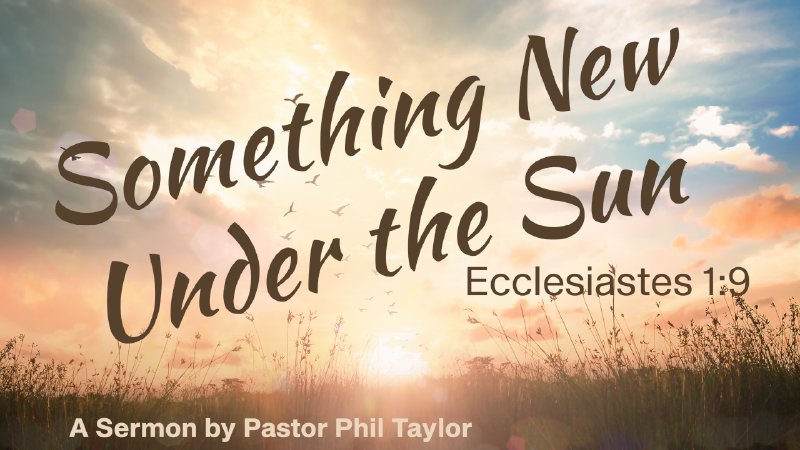 Something New Under the Sun | Batavia Baptist Temple