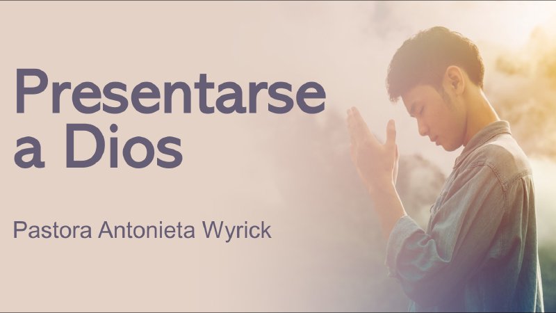 Presentarse a Dios | Christ Community UMC