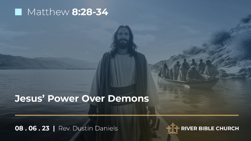Jesus' Power Over Demons | River Bible Church