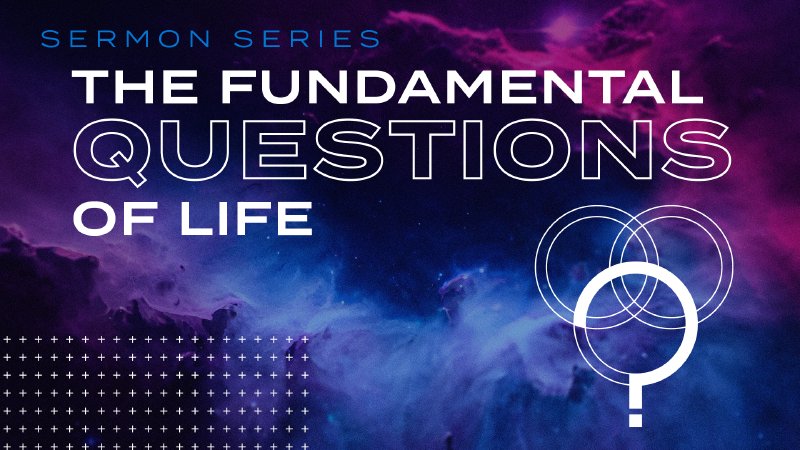 Fundamental Questions of Life | First Immanuel Lutheran Ministries