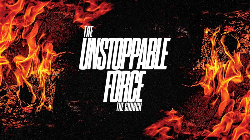 The Unstoppable Force, The Church | Kentwood Community Church - Michigan
