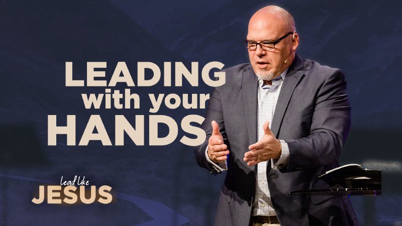 Leading With Your Hands | First Baptist Church Peachtree City - GA