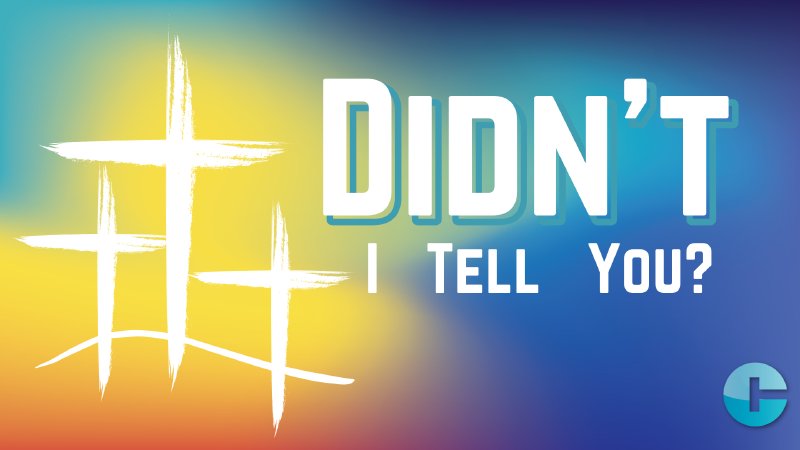 Didn't I Tell You | Tracy Community Church