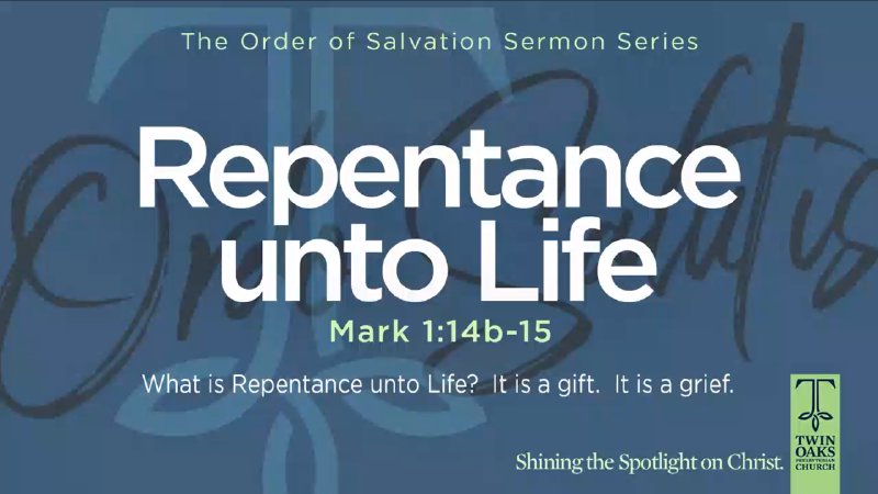 Repentance Unto Life | Twin Oaks Presbyterian Church