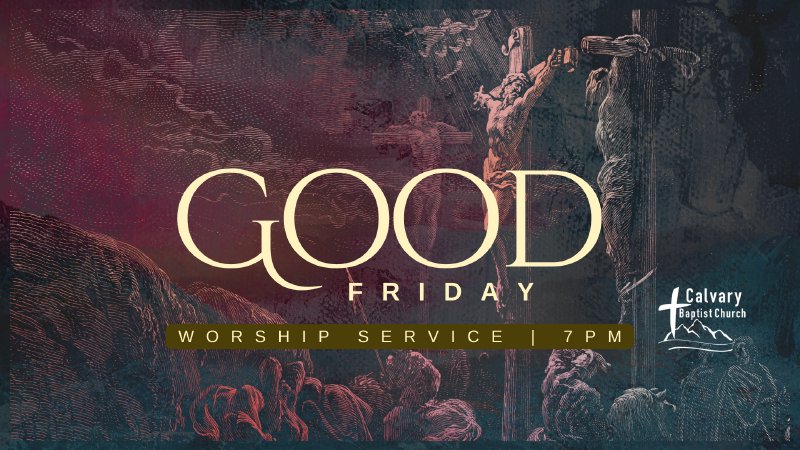 Good Friday Worship Service | Calvary Baptist Church - VA