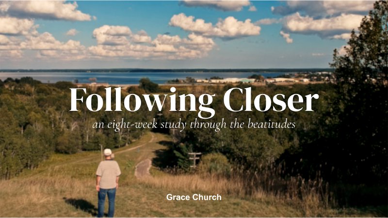 Following Closer | Grace Church - Gladstone, MI