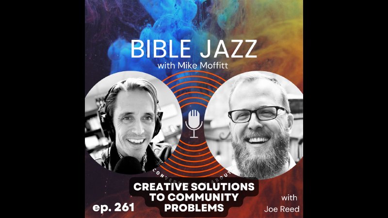 261. Creative Solutions to Community Problems (with Joe Reed) | UPPC