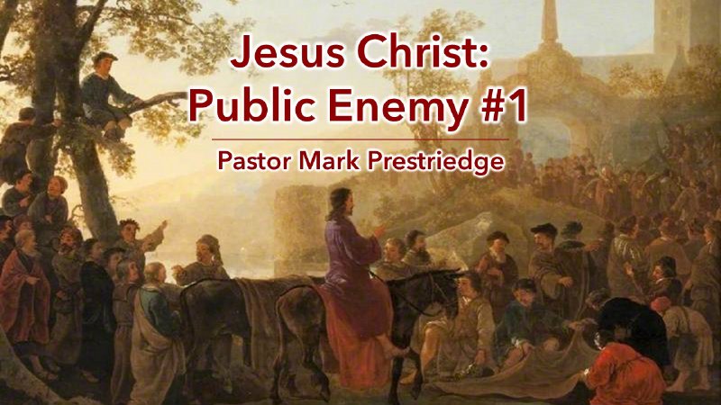 Jesus Christ: Public Enemy #1 | Living Springs