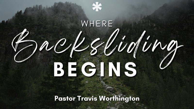 Where Backsliding Begins | Nova Church | Falls Church