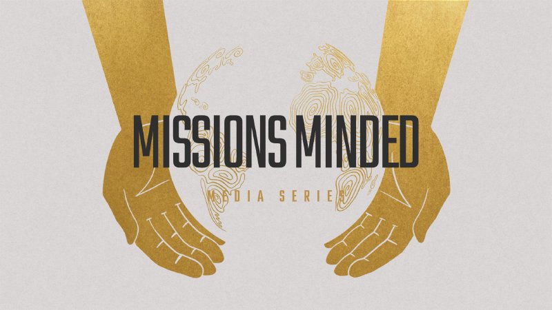 Missions Minded | Bible Baptist Church - CA