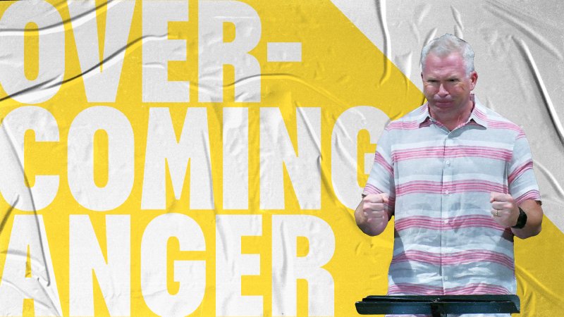 Overcoming Anger | Church on The Hill - Riverside, California