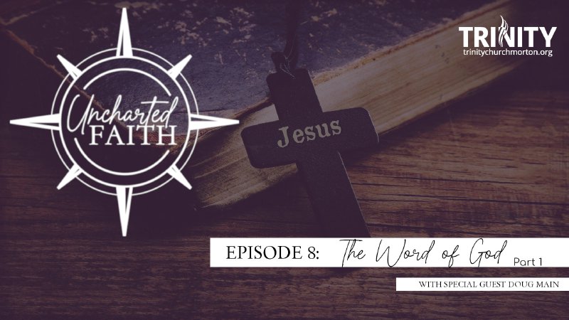 Episode 8: The Word of God - Part 1 | Trinity Church Morton